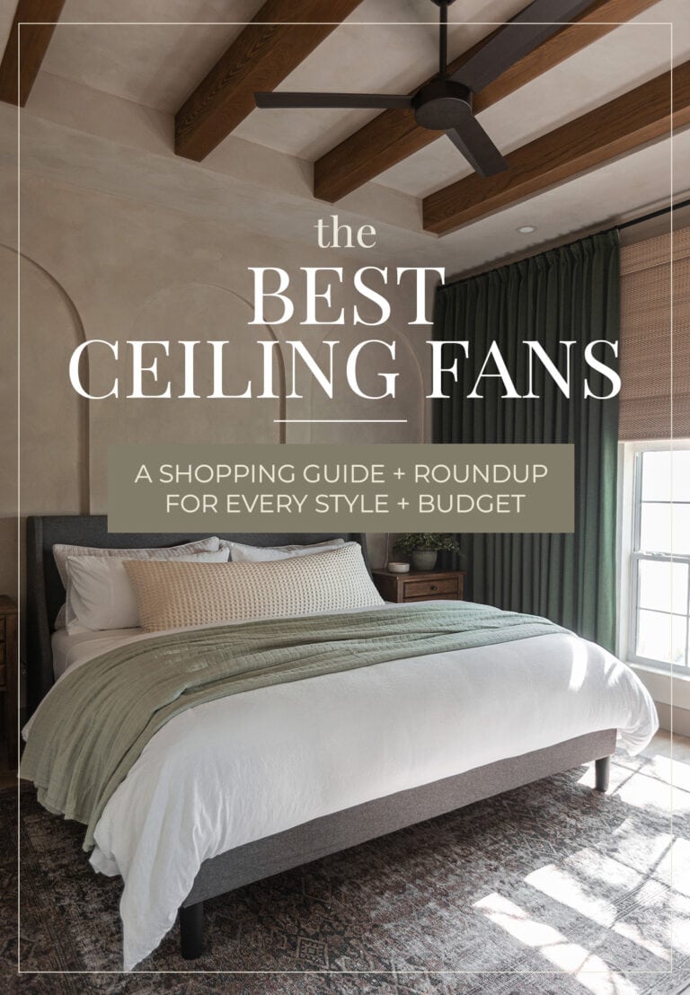 The Ceiling Fan Guide: My Favorites + Best Tips - Jenna Sue Design